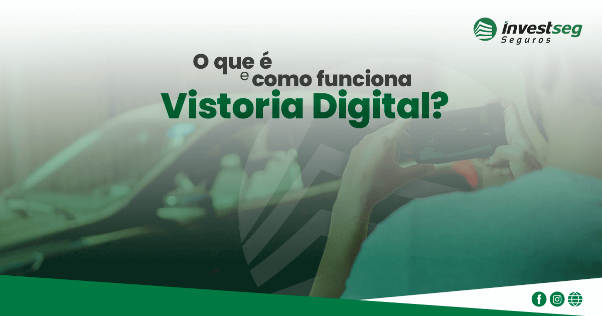O que é e como funciona a Vistoria Digital? - INVESTSEG