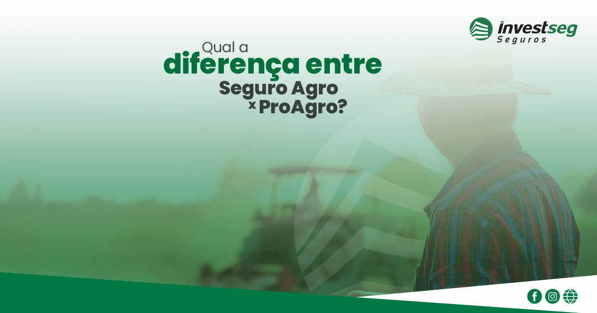 Qual a diferença entre Seguro Agro x ProAgro? - INVESTSEG